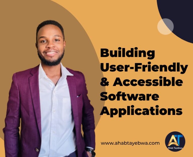 Building User-Friendly and Accessible Software Applications - AHAB TAYEBWA